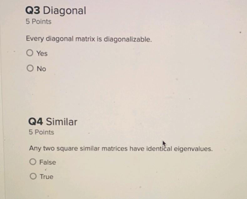 Solved Every diagonal matrix is diagonalizable. Yes No Q4 | Chegg.com