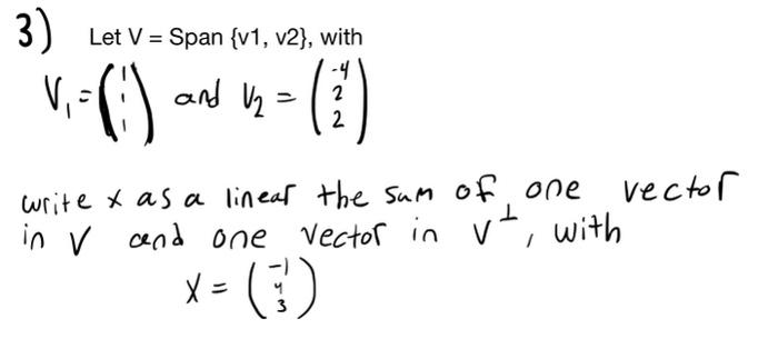 Solved 3) Let V = Span {v1, V2}, with -4 VE 2 and I 2 = 2 | Chegg.com