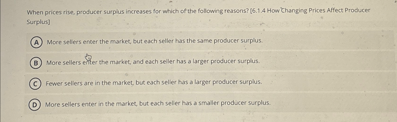 Solved When prices rise, producer surplus increases for | Chegg.com