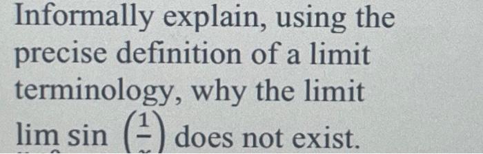 Solved Informally explain, using the precise definition of a | Chegg.com