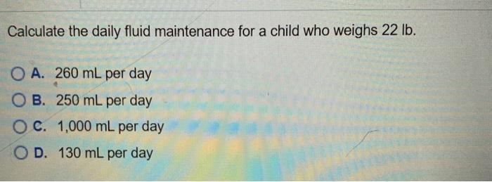Solved Calculate the daily fluid maintenance for a child who | Chegg.com