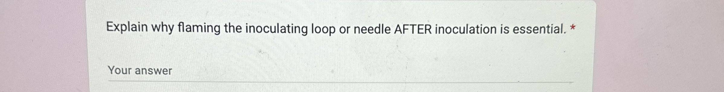 Explain why flaming the inoculating loop or needle | Chegg.com
