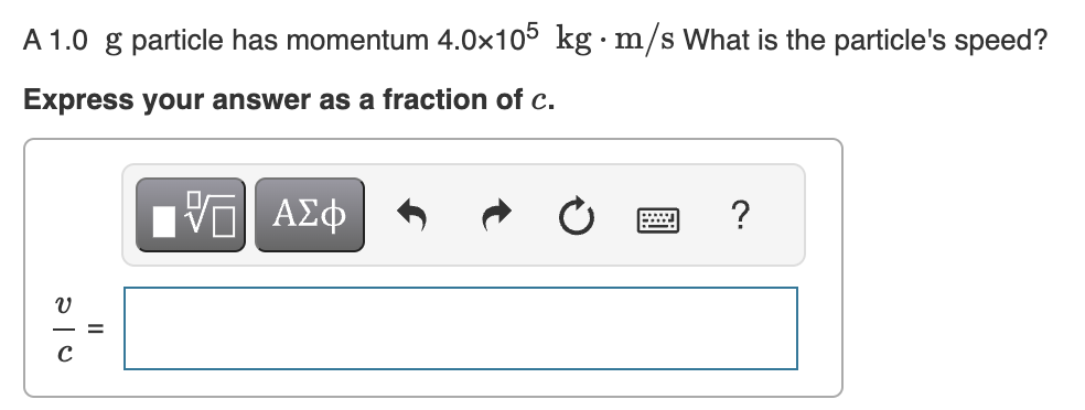 Solved A 1.0g ﻿particle has momentum 4.0×105kg*ms ﻿What is | Chegg.com