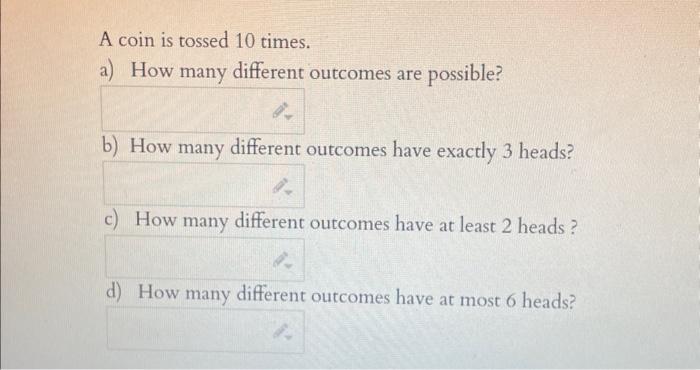 Solved A coin is tossed 10 times. a) How many different | Chegg.com