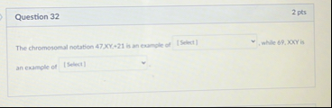 Solved Question 322 ﻿ptsThe chromosomal notation 47xY,21 ﻿is | Chegg.com
