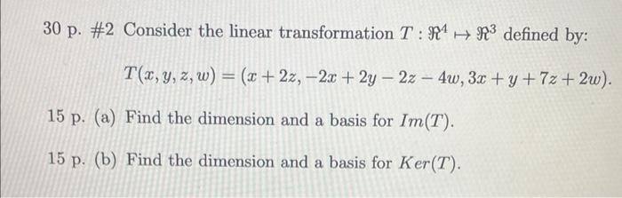 Solved 30 p. \#2 Consider the linear transformation T:ℜ4↦ℜ3 | Chegg.com