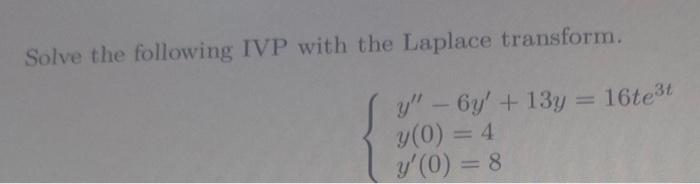 Solved Solve the following IVP with the Laplace transform. | Chegg.com