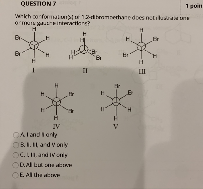 QUESTION 7 1 poin Which conformation(s) of | Chegg.com QUESTION 7 1 poin Which conformation(s) of | Chegg.com