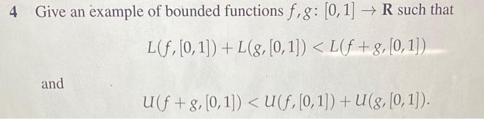 Solved 4 Give an example of bounded functions f,g:[0,1]→R | Chegg.com