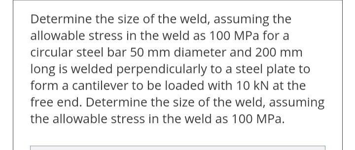 Solved Determine the size of the weld, assuming the | Chegg.com