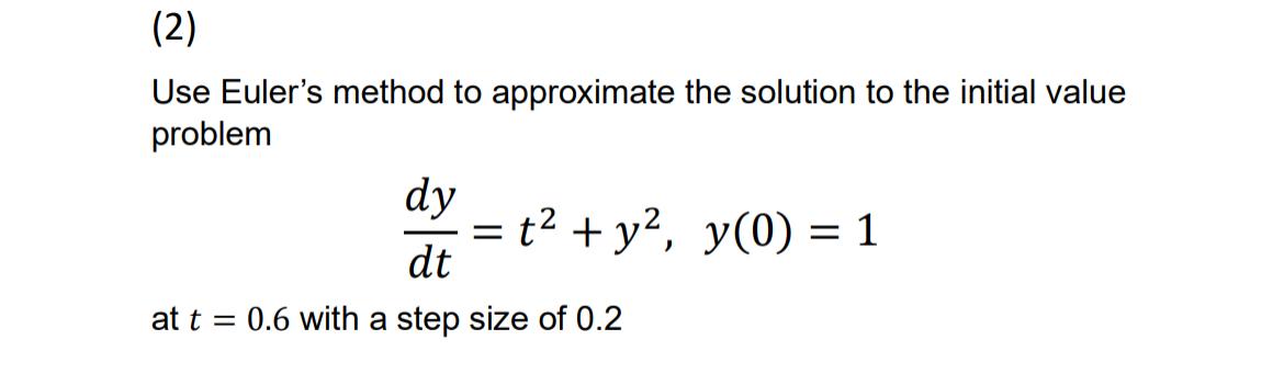 Solved (2)Use Euler's method to approximate the solution to | Chegg.com