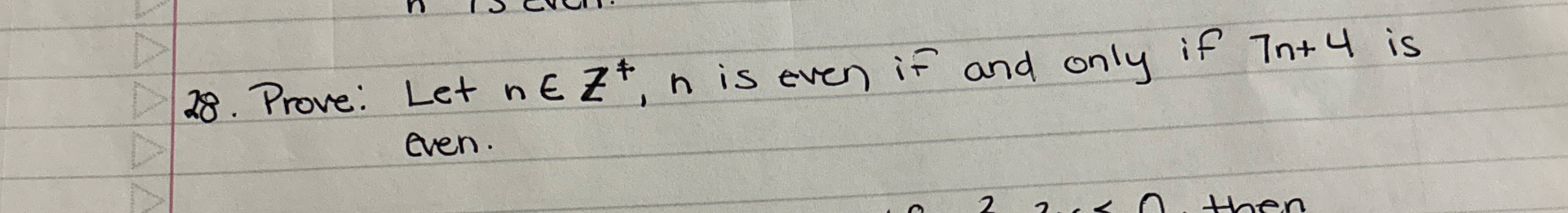 Solved Prove: Let ninZ+,n ﻿is even if and only if 7n+4 ﻿is | Chegg.com