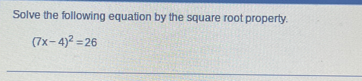 Solved Solve the following equation by the square root | Chegg.com