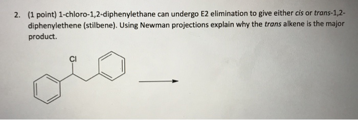 Solved 2. (1 point) 1-chloro-1,2-diphenylethane can undergo | Chegg.com