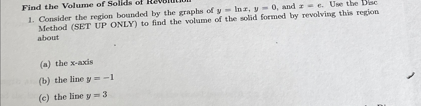 Solved Consider the region bounded by the y=ln⁡x, y=0, ﻿x | Chegg.com