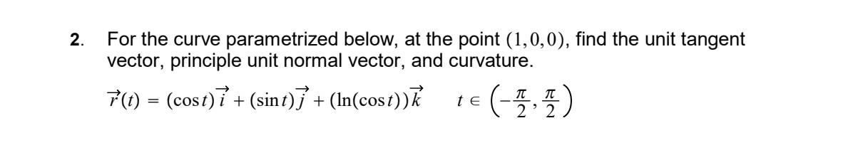 Solved For the curve parametrized below, at the point | Chegg.com