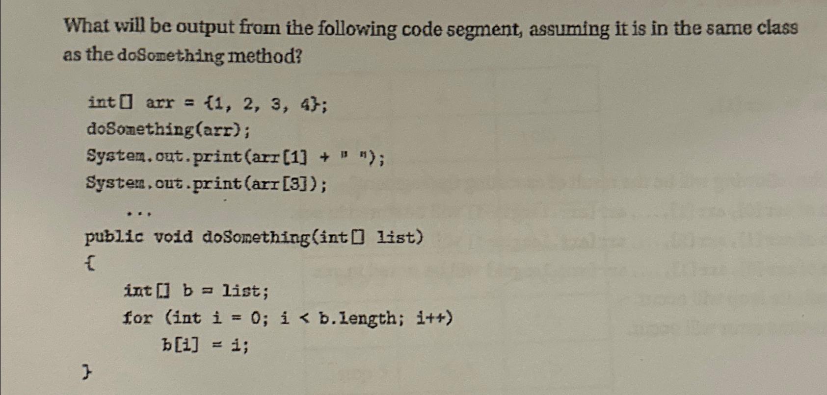Solved What will be output from the following code segment, | Chegg.com
