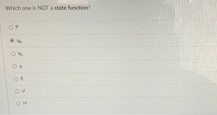 Solved Which one is NOT a state function? P O ap qv O q O E | Chegg.com