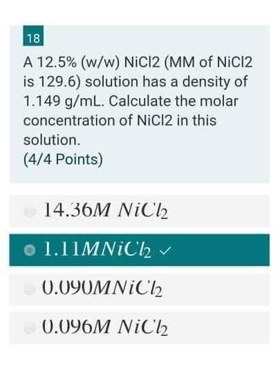 Solved 18 A 12.5% (w/w) NiCl2 (MM of NiCl2 is 129.6) | Chegg.com
