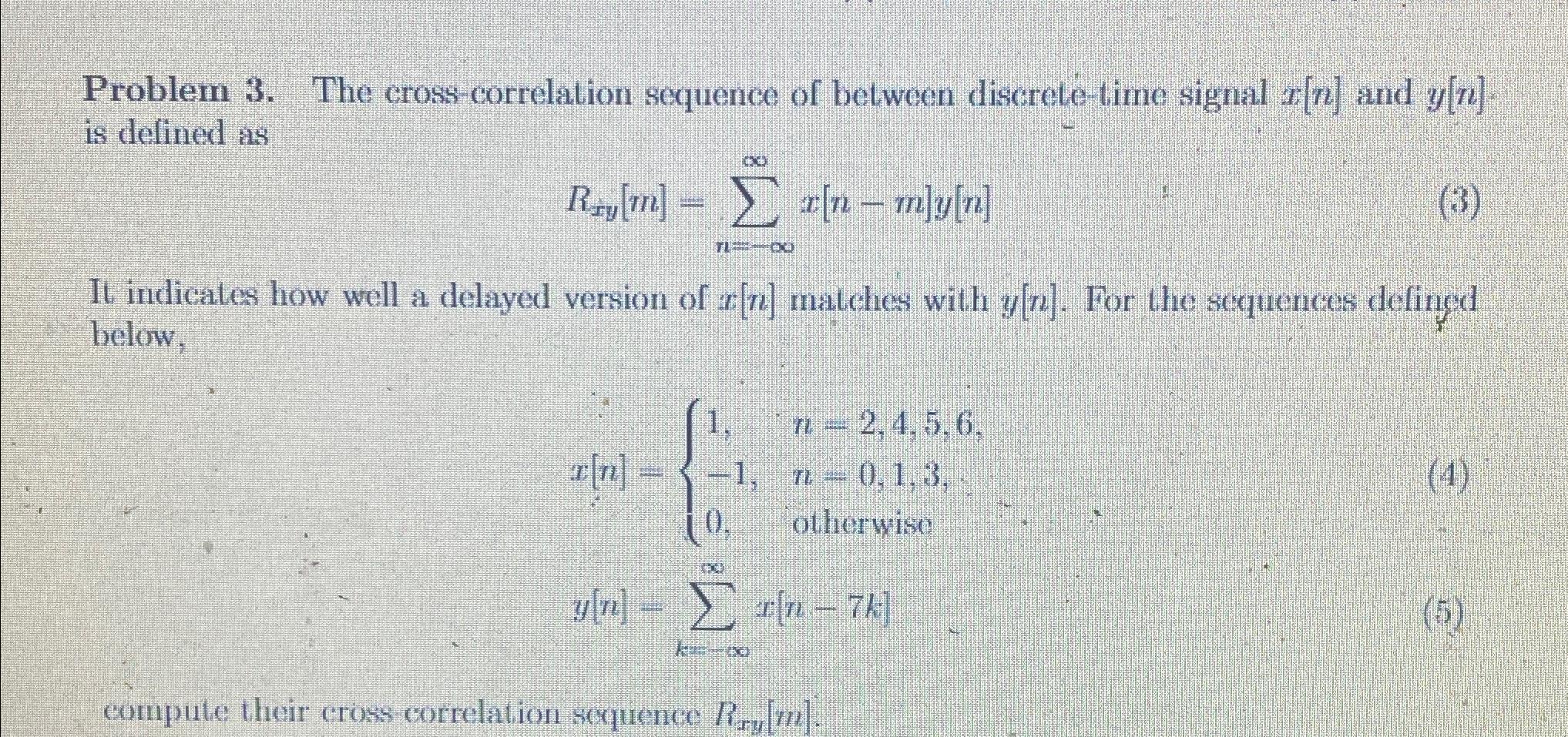 Solved Problem 3. ﻿The cross-correlation sequence of between | Chegg.com