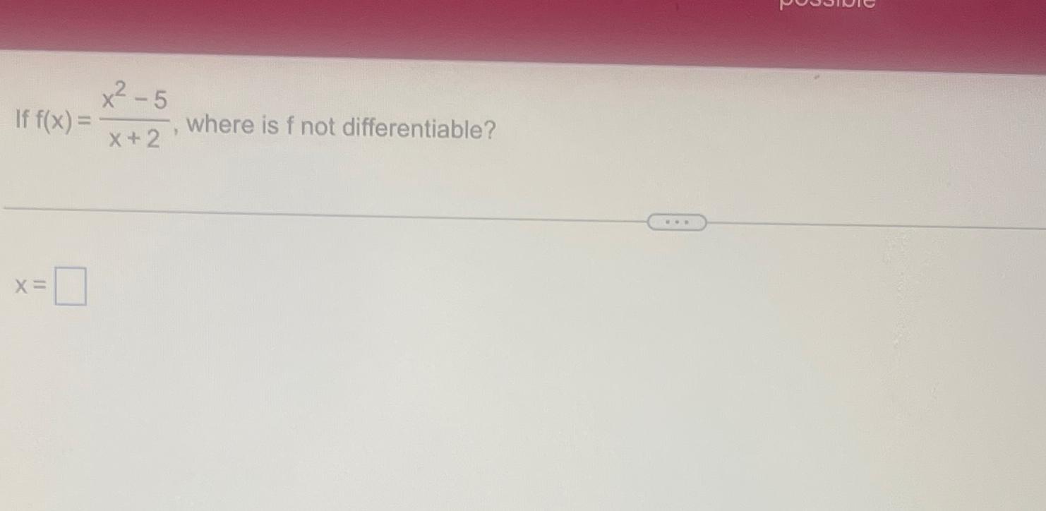 Solved If f(x)=x2-5x+2, ﻿where is f ﻿not differentiable?x= | Chegg.com