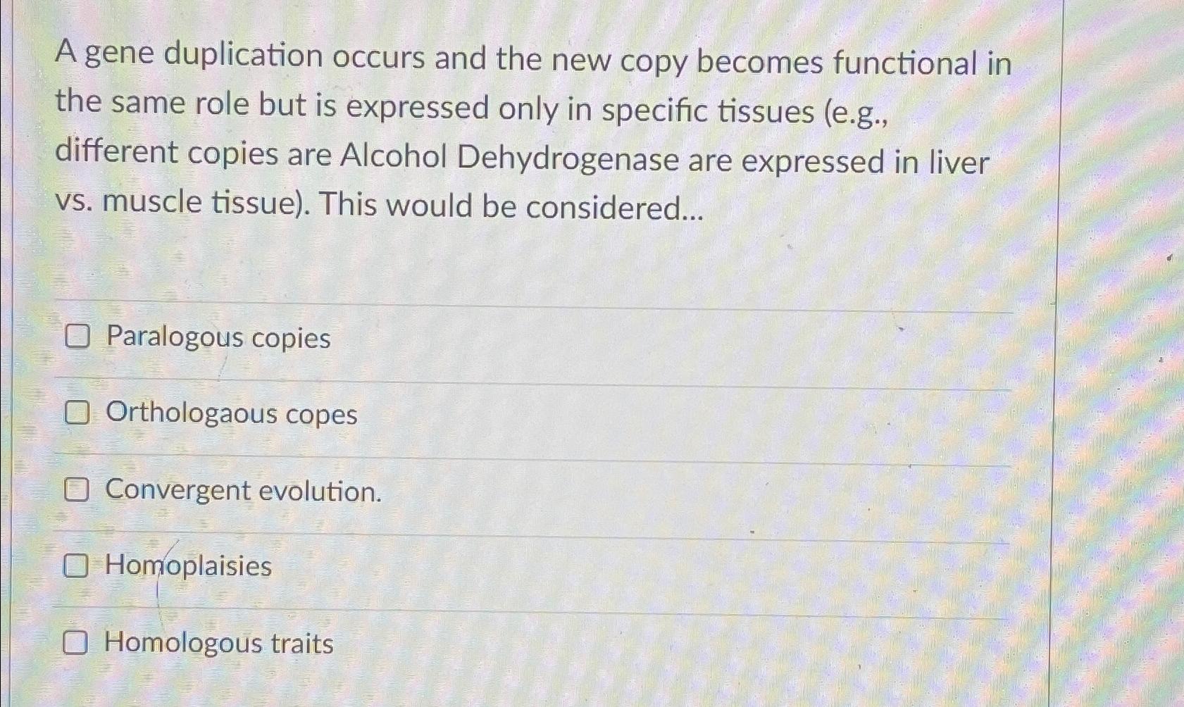 Solved A gene duplication occurs and the new copy becomes | Chegg.com