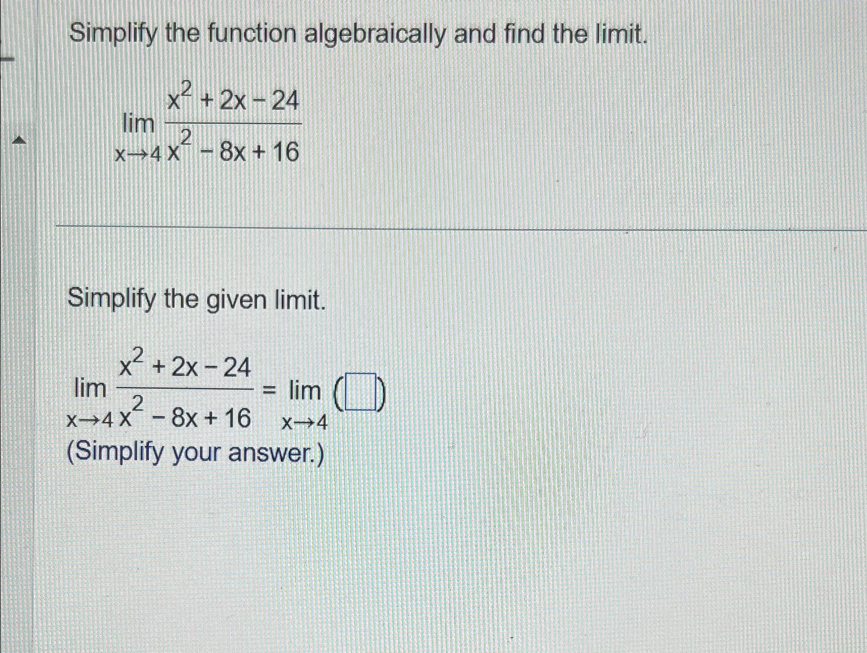 Solved Simplify the function algebraically and find the | Chegg.com