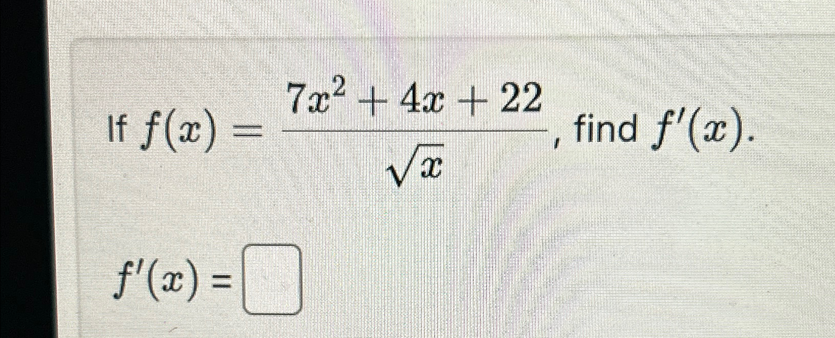 Solved If f(x)=7x2+4x+22x2, ﻿find f'(x)f'(x)= | Chegg.com