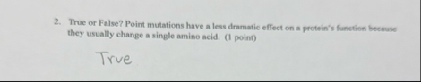 Solved True or False? Point mutations have a less dramatic | Chegg.com