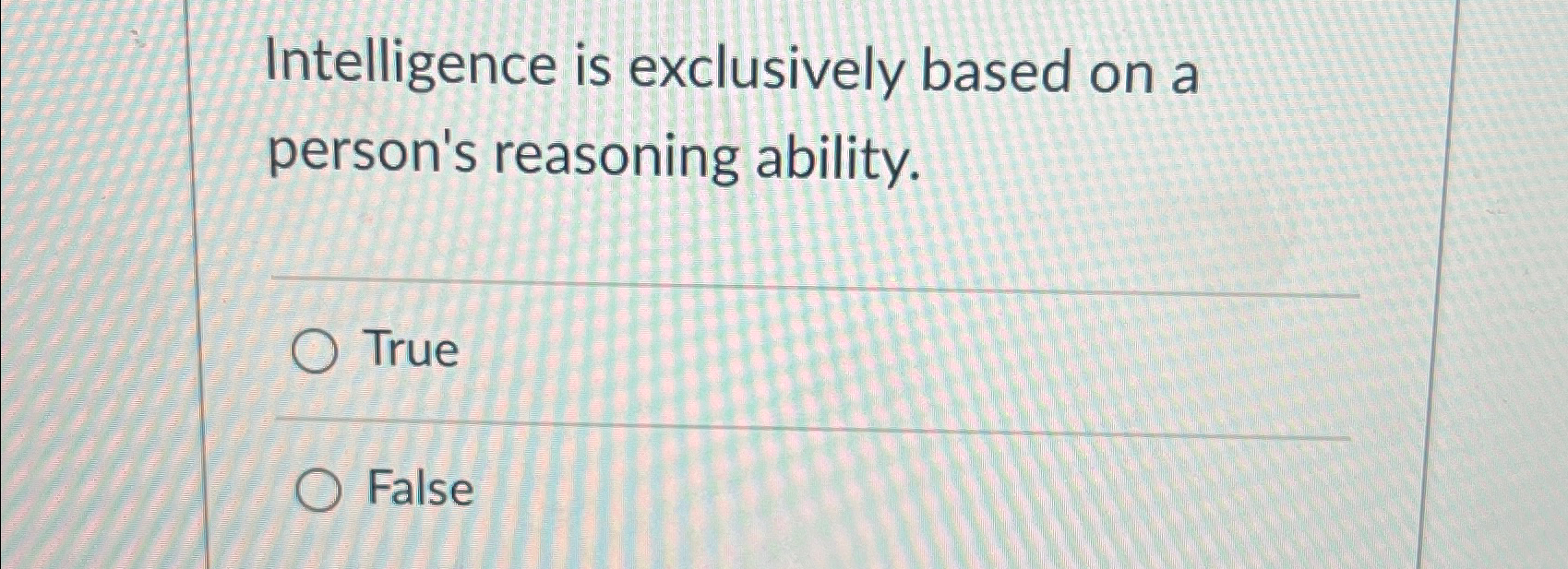 Solved Intelligence is exclusively based on a person's | Chegg.com