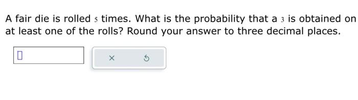 Solved A fair die is rolled 5 times. What is the probability | Chegg.com