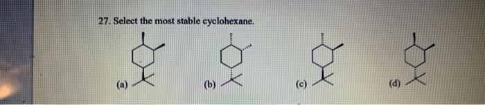Solved 27. Select the most stable cyclohexane. | Chegg.com