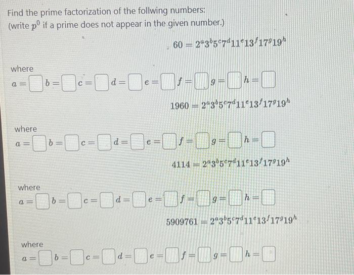 Solved Find the prime factorization of the follwing numbers: | Chegg.com