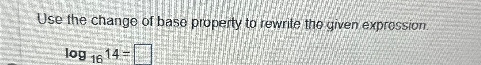 Solved Use the change of base property to rewrite the given | Chegg.com