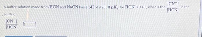 Solved A buffer solution made from HCN and NaCN has a pH of | Chegg.com