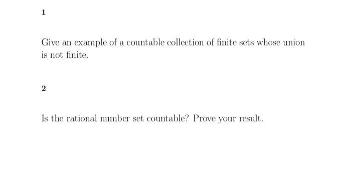 Solved 1 Give an example of a countable collection of finite | Chegg.com