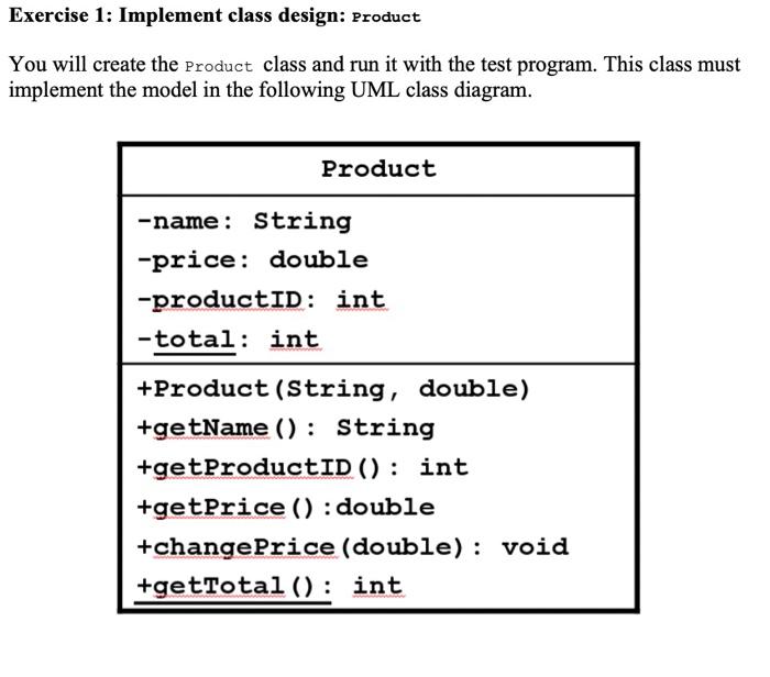 Solved Exercise 1: Implement class design: Product You will | Chegg.com Solved Exercise 1: Implement class design: Product You will | Chegg.com