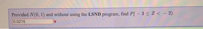 Solved Provided N (0, 1) and without using the LSND program, | Chegg.com