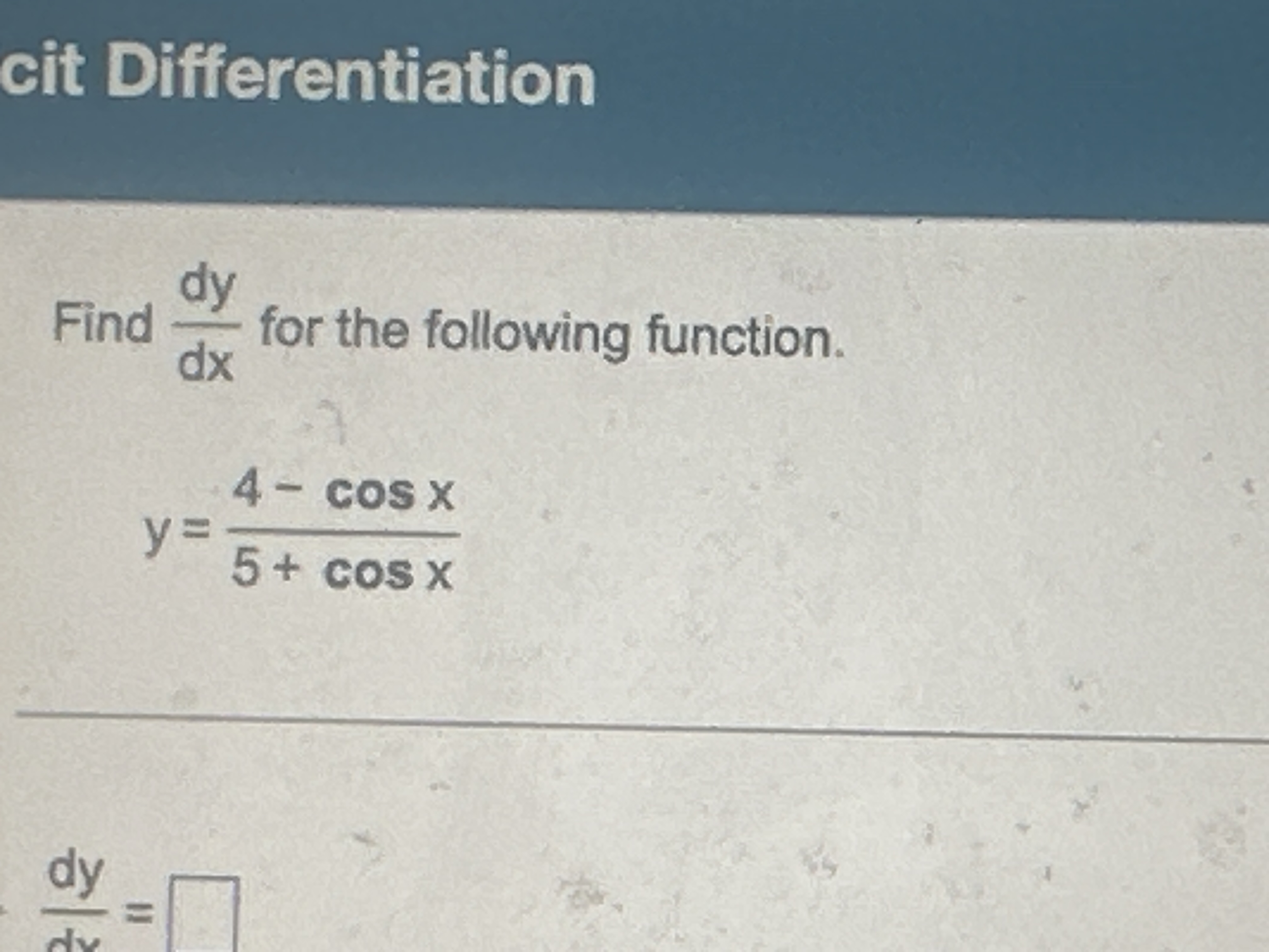 Solved Find dydx ﻿for the following function.y=4-cosx5+cosx | Chegg.com