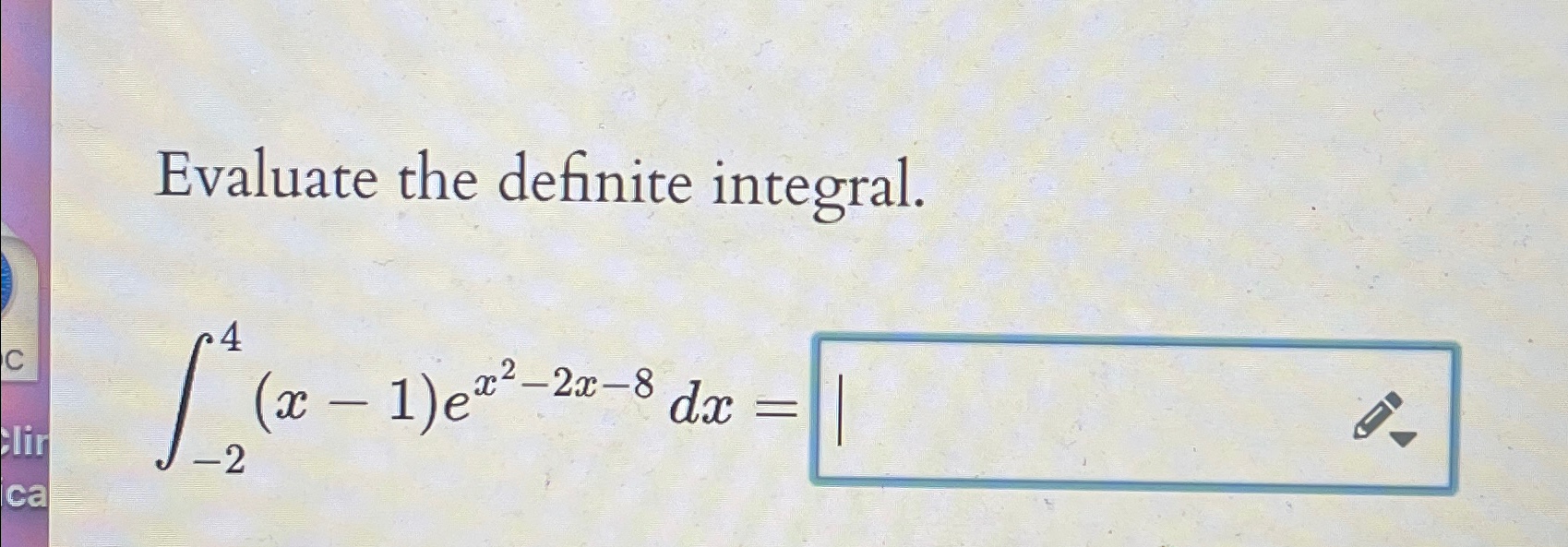 Solved Evaluate the definite integral.∫-24(x-1)ex2-2x-8dx= | Chegg.com