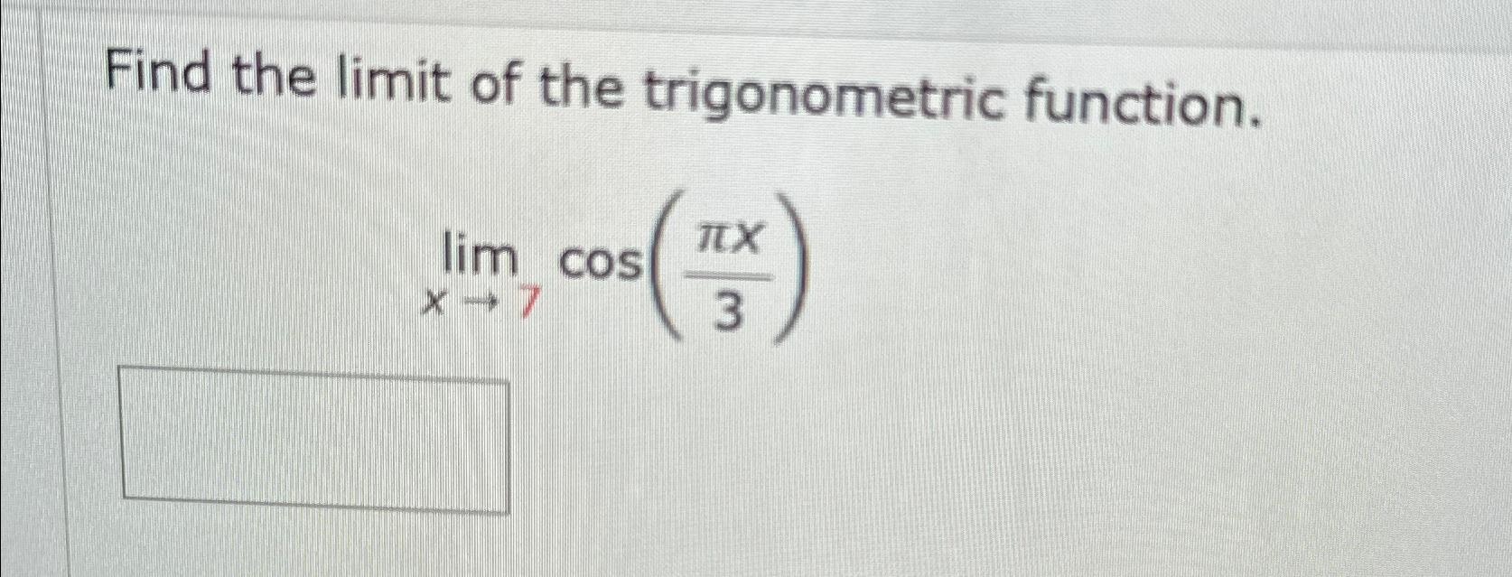 Solved Find the limit of the trigonometric | Chegg.com