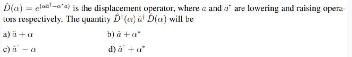 is ﻿the displacement operator, where a and a† ﻿are | Chegg.com