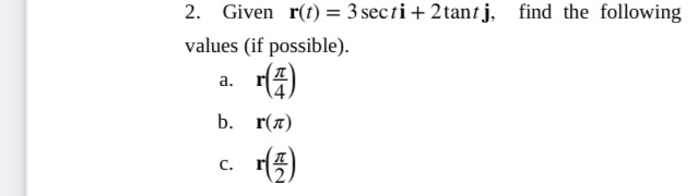 Solved Given r(t)=3secti+2tantj, ﻿find the following values | Chegg.com
