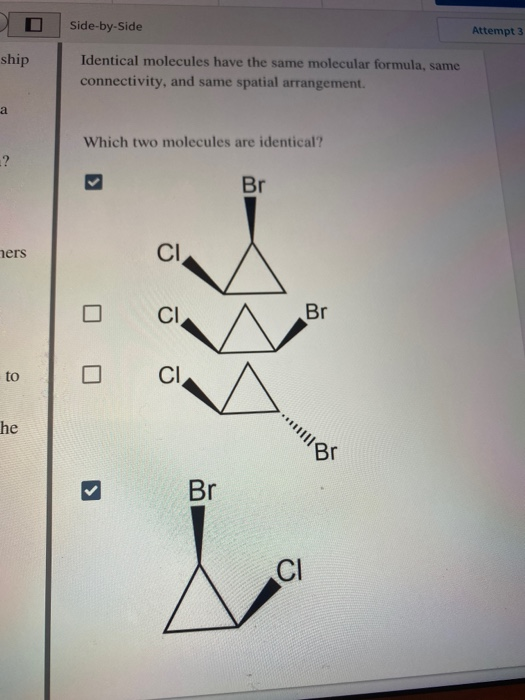 Solved Side-by-Side Attempt 3 ship Identical molecules have | Chegg.com