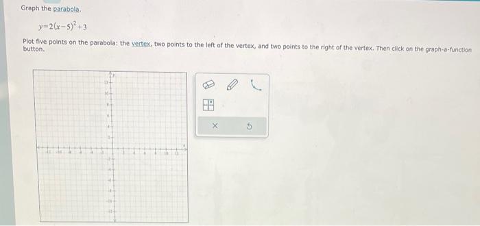 Solved Graph the parabola. y=2(x−5)2+3 Plot five points on | Chegg.com