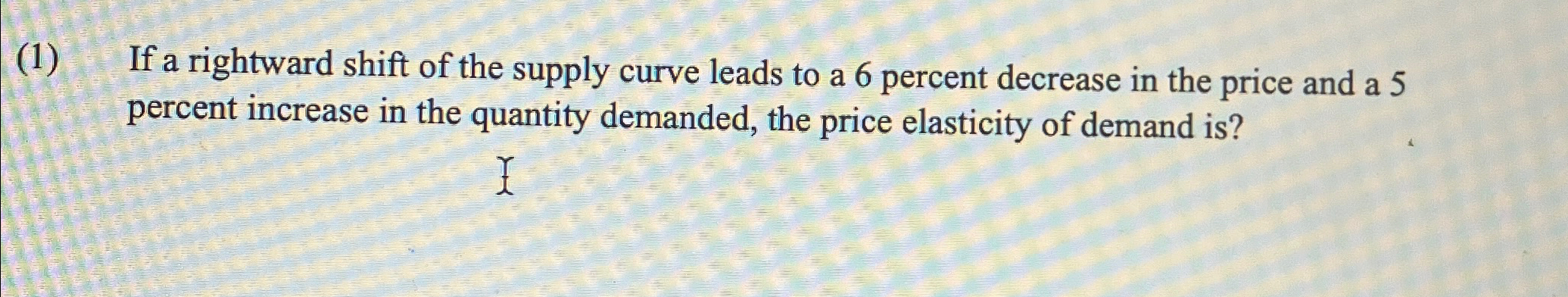 Solved (1) ﻿If a rightward shift of the supply curve leads | Chegg.com