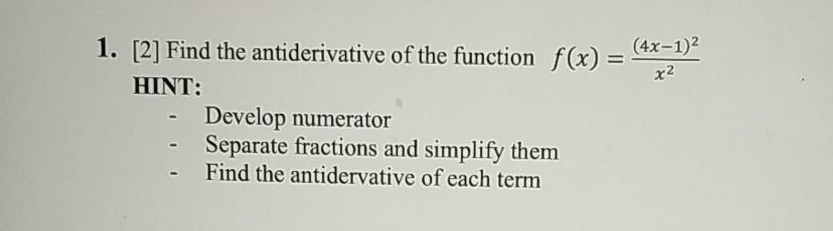 Solved (4x-1)2 x² 1. [2] Find the antiderivative of the | Chegg.com