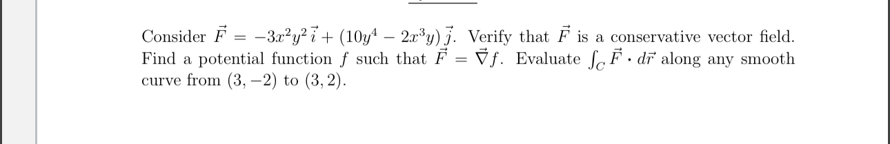 Solved Consider vec(F)=-3x2y2vec(i)+(10y4-2x3y)vec(j). | Chegg.com