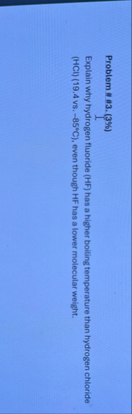 Solved Problem ##3. (3%)Explain why hydrogen fluoride (HF) | Chegg.com