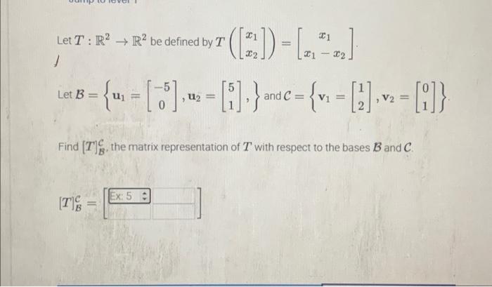 Solved Let T:R2→R2 be defined by T([x1x2])=[x1x1−x2] Let | Chegg.com